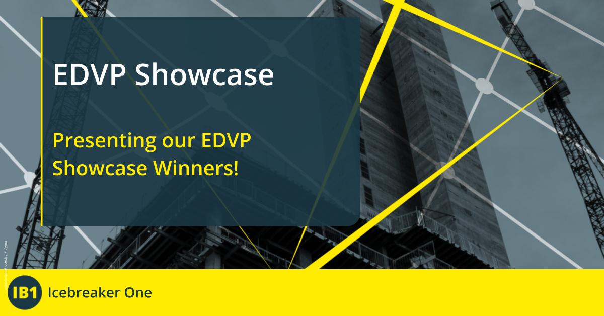 Presenting our EDVP Showcase Winners! Icebreaker One
