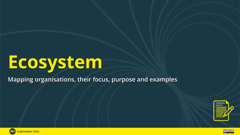 Ecosystem organisations: focus, purpose and examples – Icebreaker One