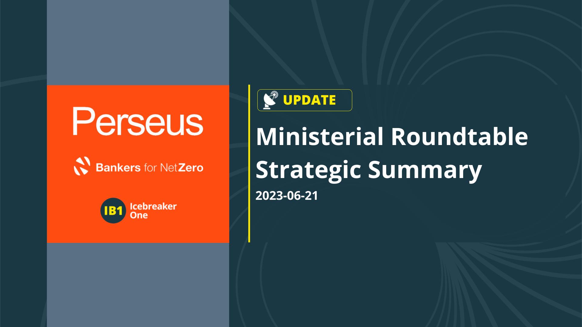 Perseus Ministerial Roundtable – strategic summary 2023-06-21 ...