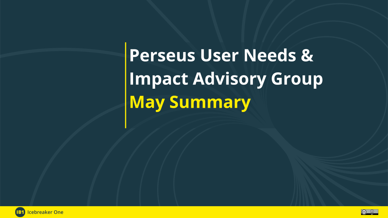 Perseus – User Needs & Impact Advisory Group May meeting summary ...