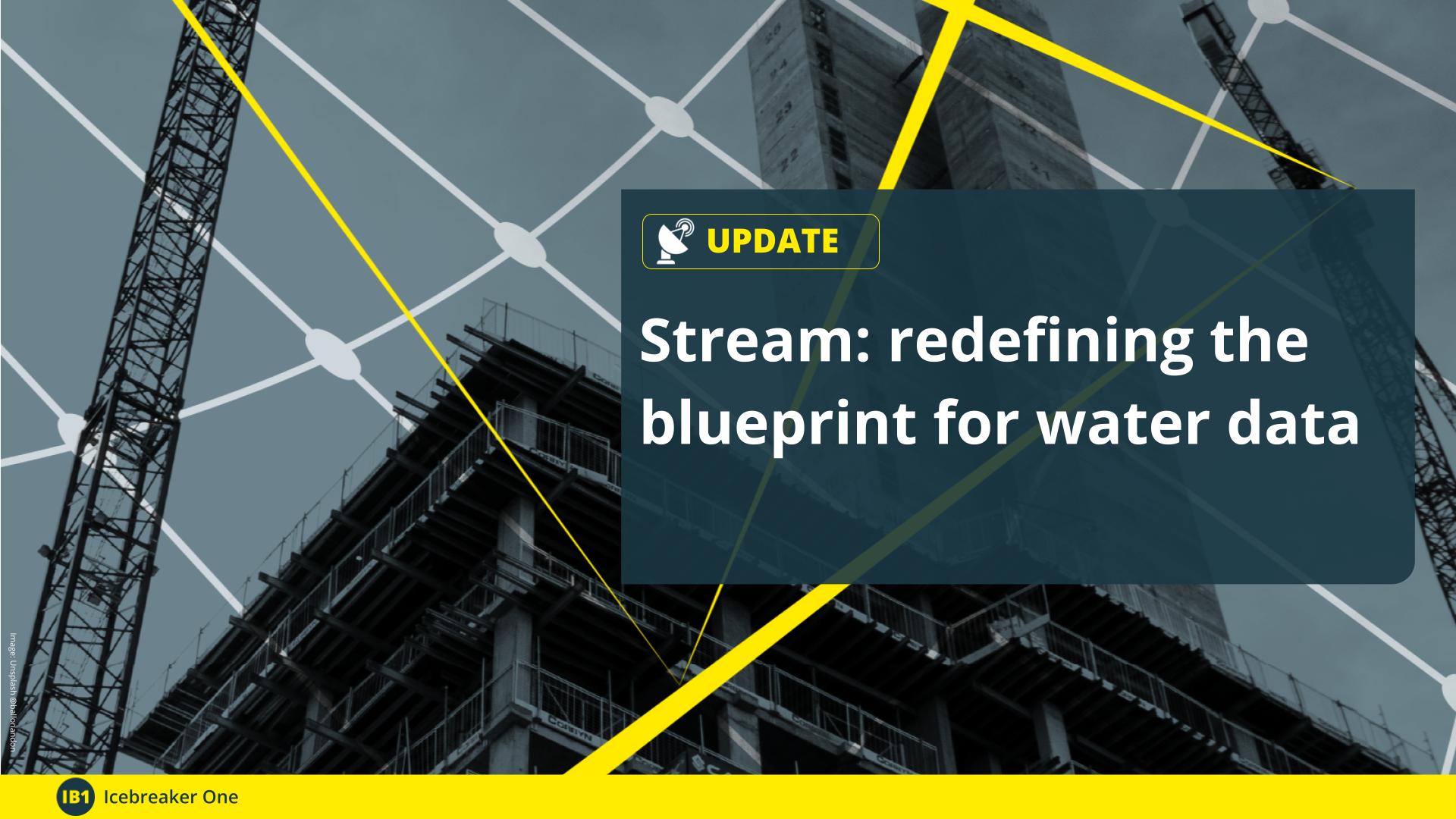 Stream: blueprint for water data for customers, society & the ...