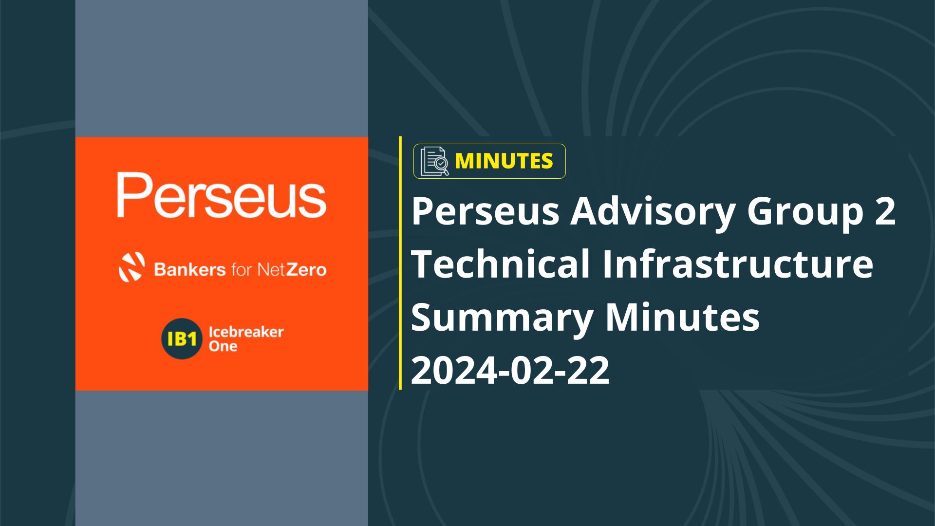 Perseus AG2 Technical Infrastructure – February Summary Minutes ...